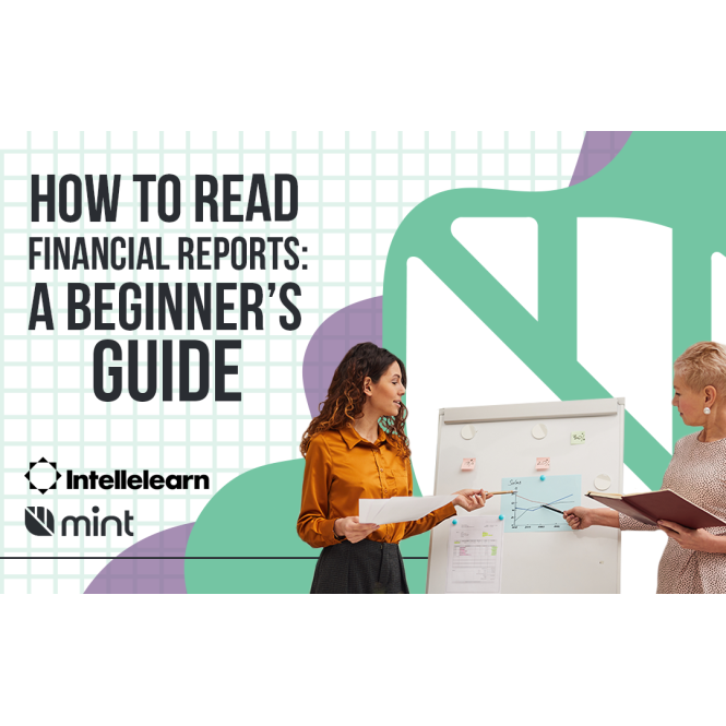 How to Read Financial Reports: A Beginner’s Guide | Intellelearn